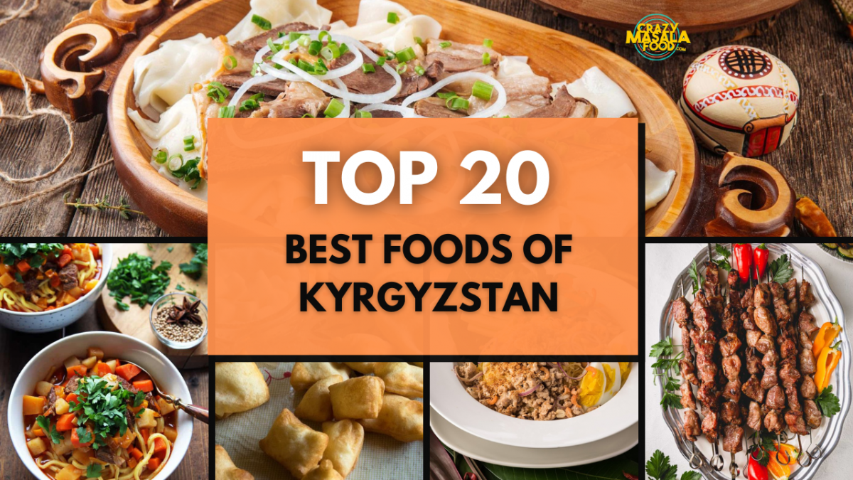 Top 20 Best Foods Of Kyrgyzstan - Crazy Masala Food
