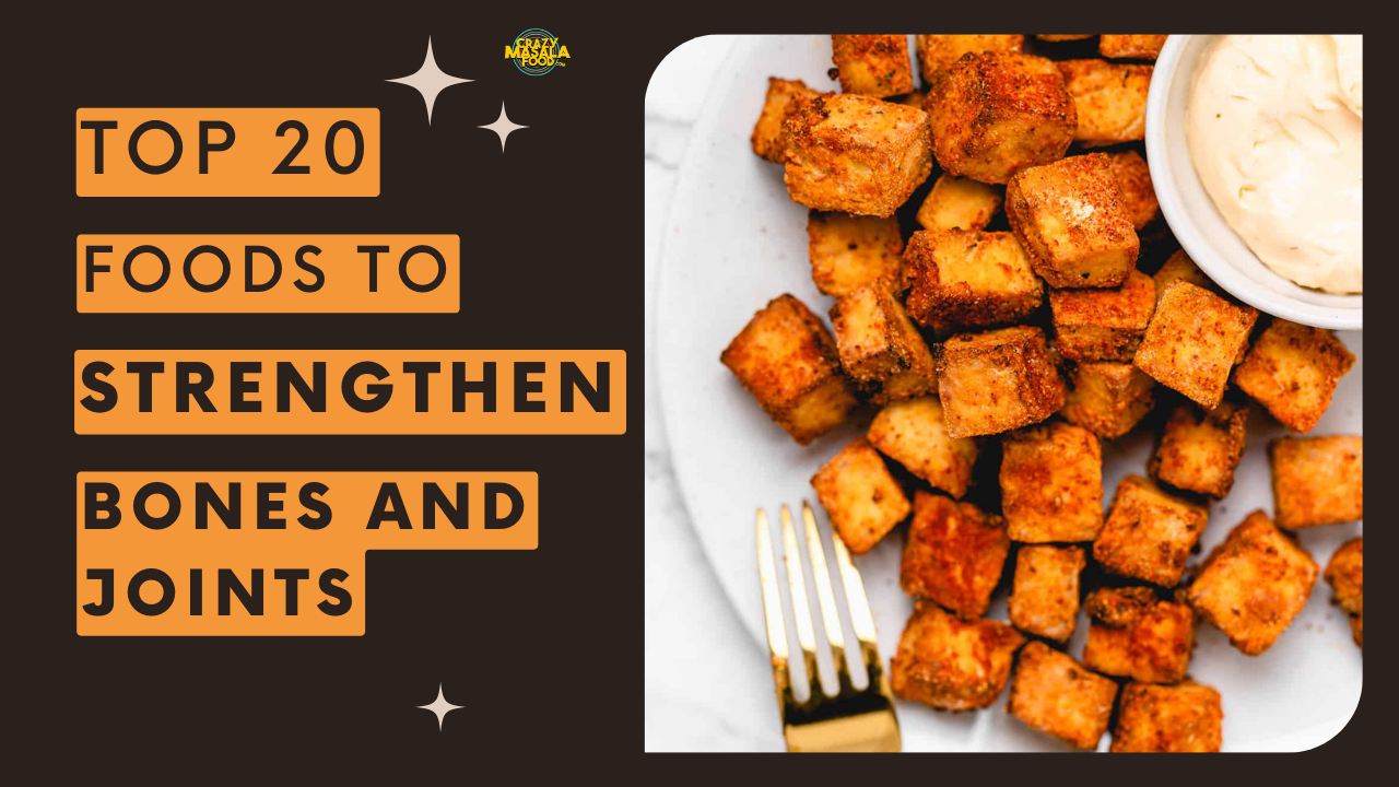 20 Foods To Strengthen Bones And Joints - Crazy Masala Food