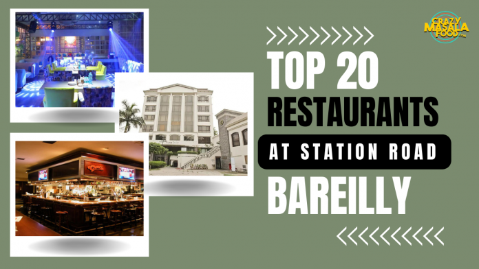 Top 20 Restaurants At Station Road, Bareilly - Crazy Masala Food