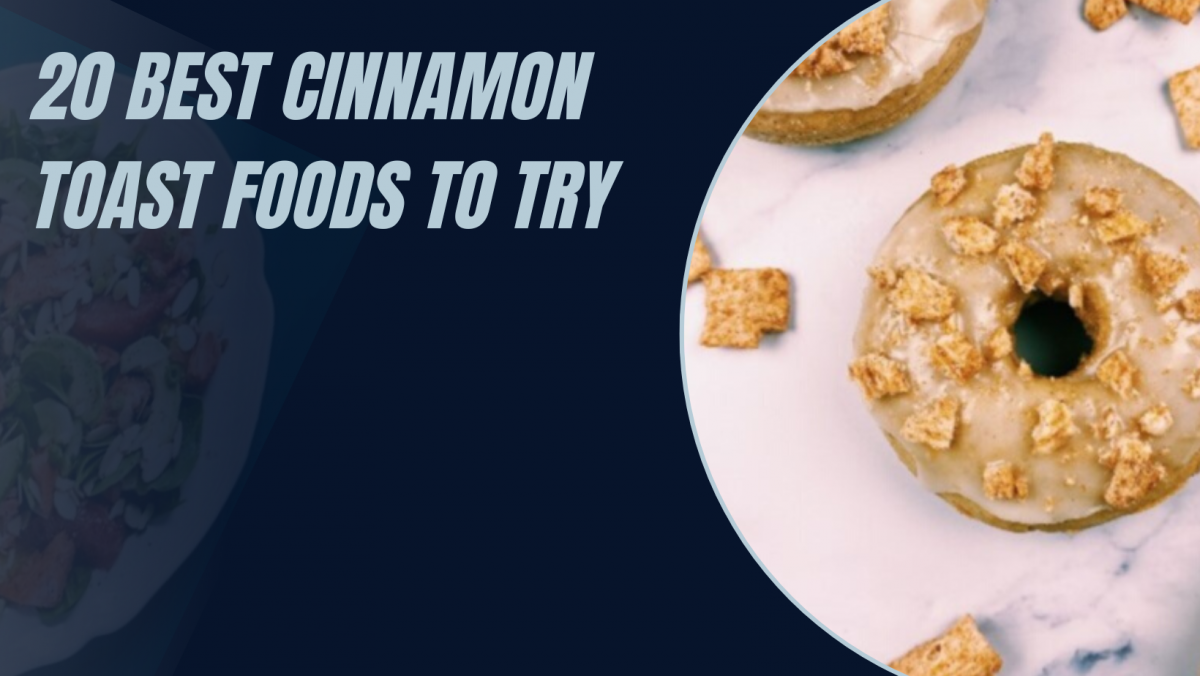 20 Best Cinnamon Toast Foods To Try - Crazy Masala Food